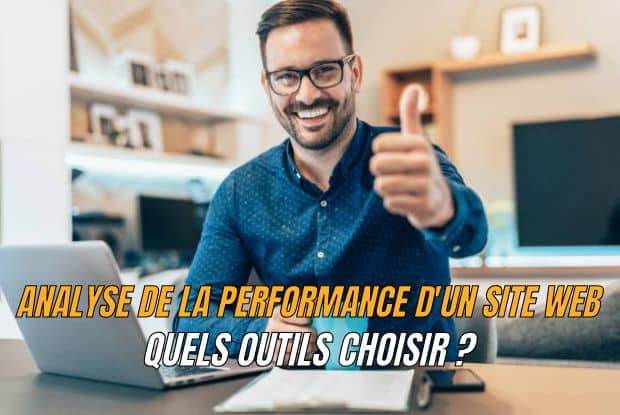 Quels Sont Les Outils Pour Analyser La Performance Dun Site Web